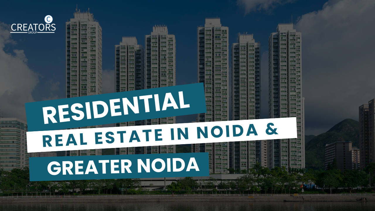 Residential Real Estate in Noida & Greater Noida - Creators Home